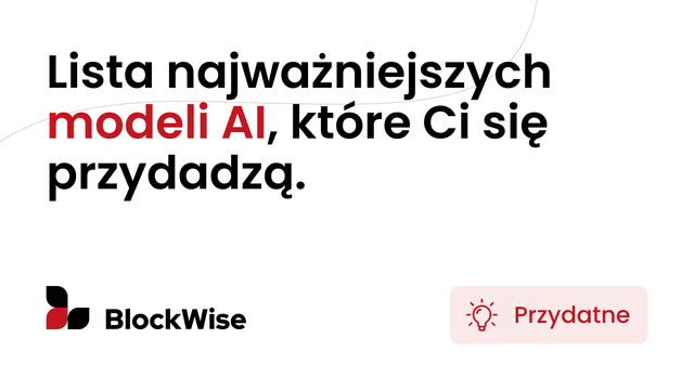 Lista najważniejszych modeli AI, które Ci się przydadzą | BlockWise